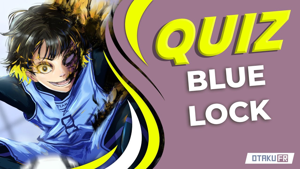 Quel personnage de Blue Lock es-tu ? Test de personnalité BLUE LOCK ...