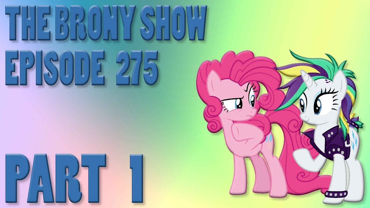 The Brony Show Episode 275 Pt. 1 - News - YouTube