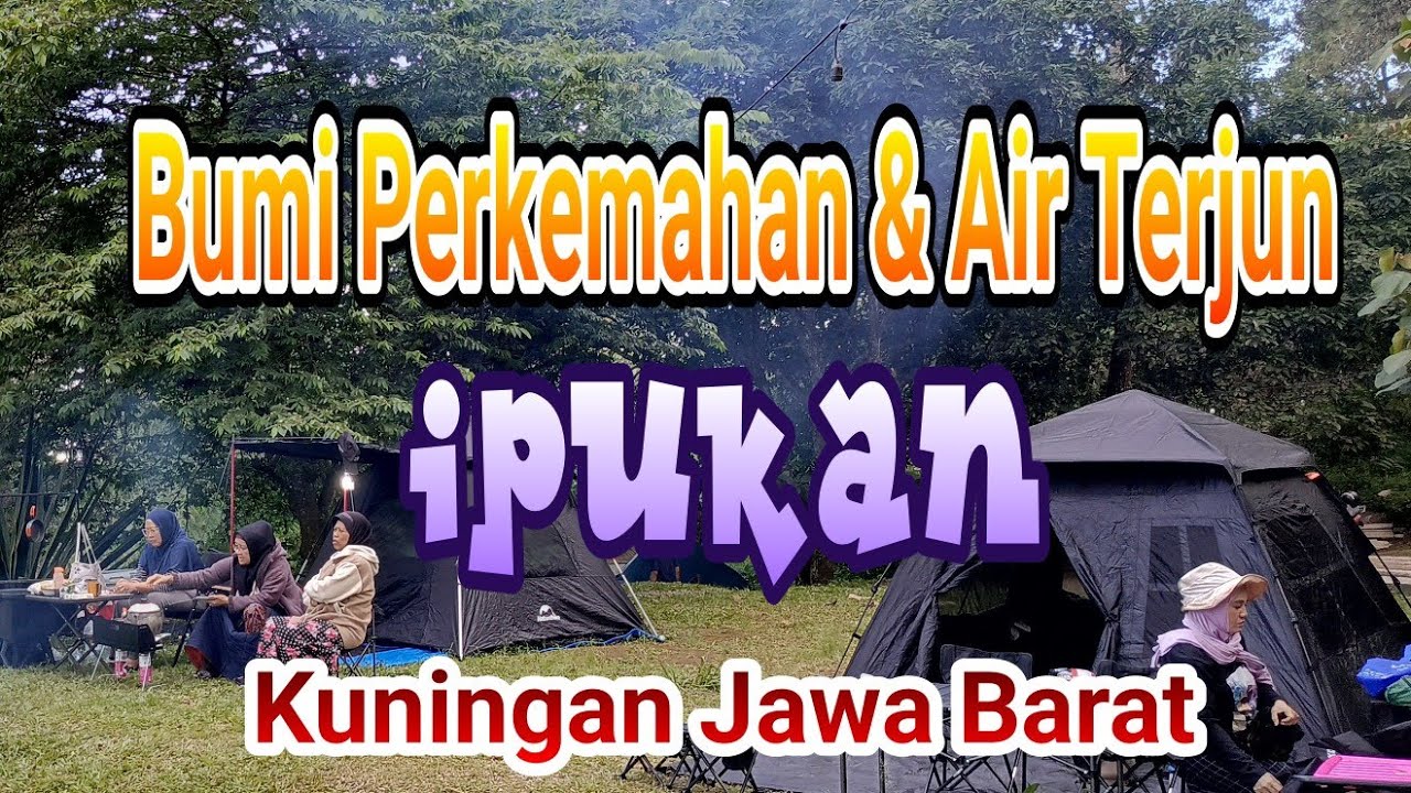 Bumi Perkemahan Ipukan Kuningan Jawa Barat - YouTube