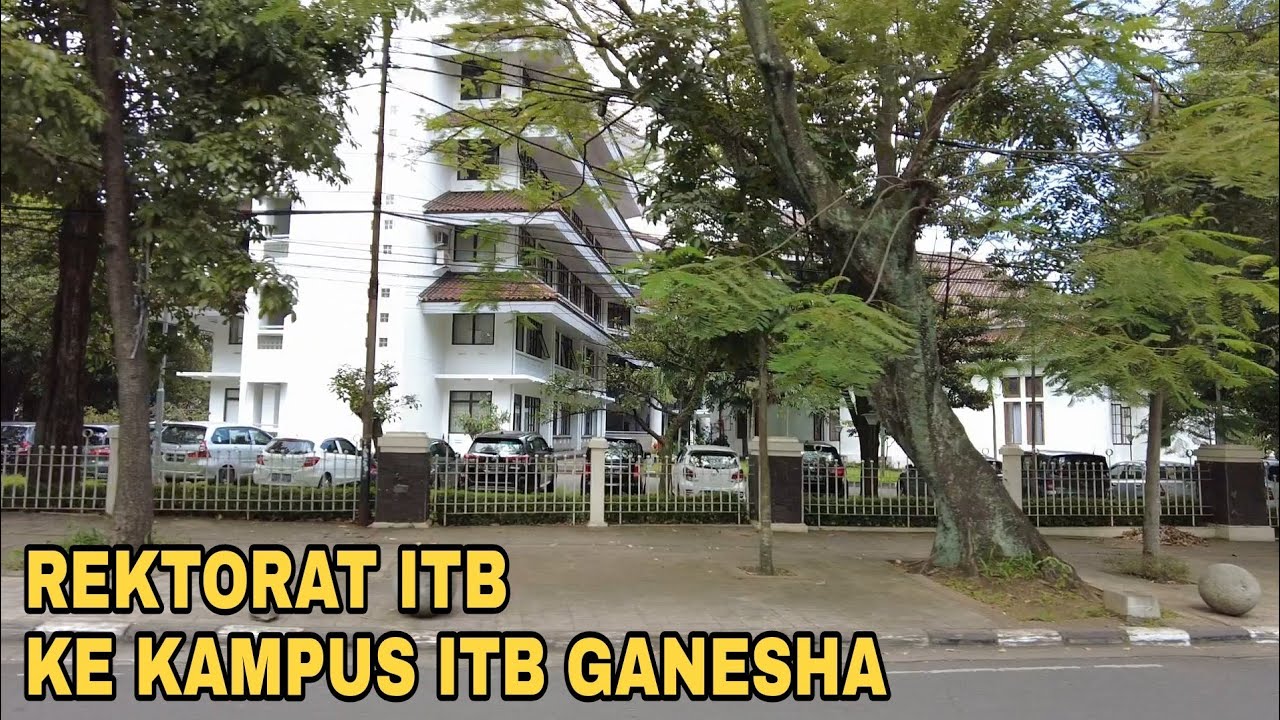 Gedung Rektorat ITB ke Kampus ITB Ganesha Bandung - YouTube