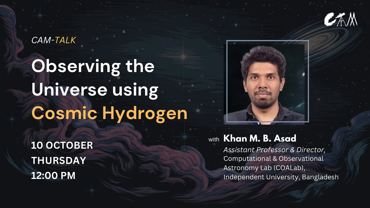 CAM TALK: Observing the Universe using Cosmic Hydrogen | CAM-SUST | Dr ...