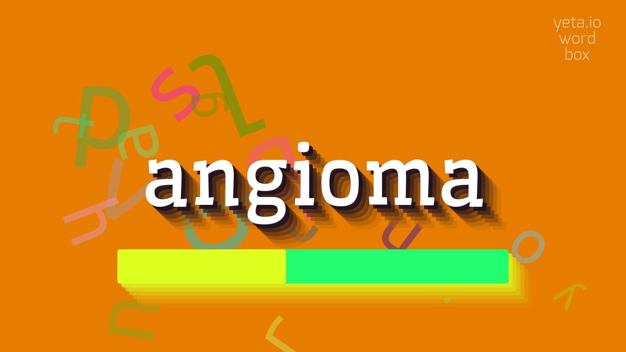 HOW TO PRONOUNCE ANGIOMA? #angioma - YouTube