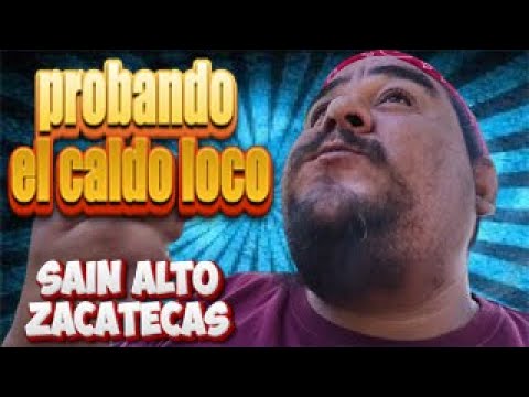 DIA INTERNACIONAL DEL CALDO LOCO(sain alto, zacatecas) - YouTube