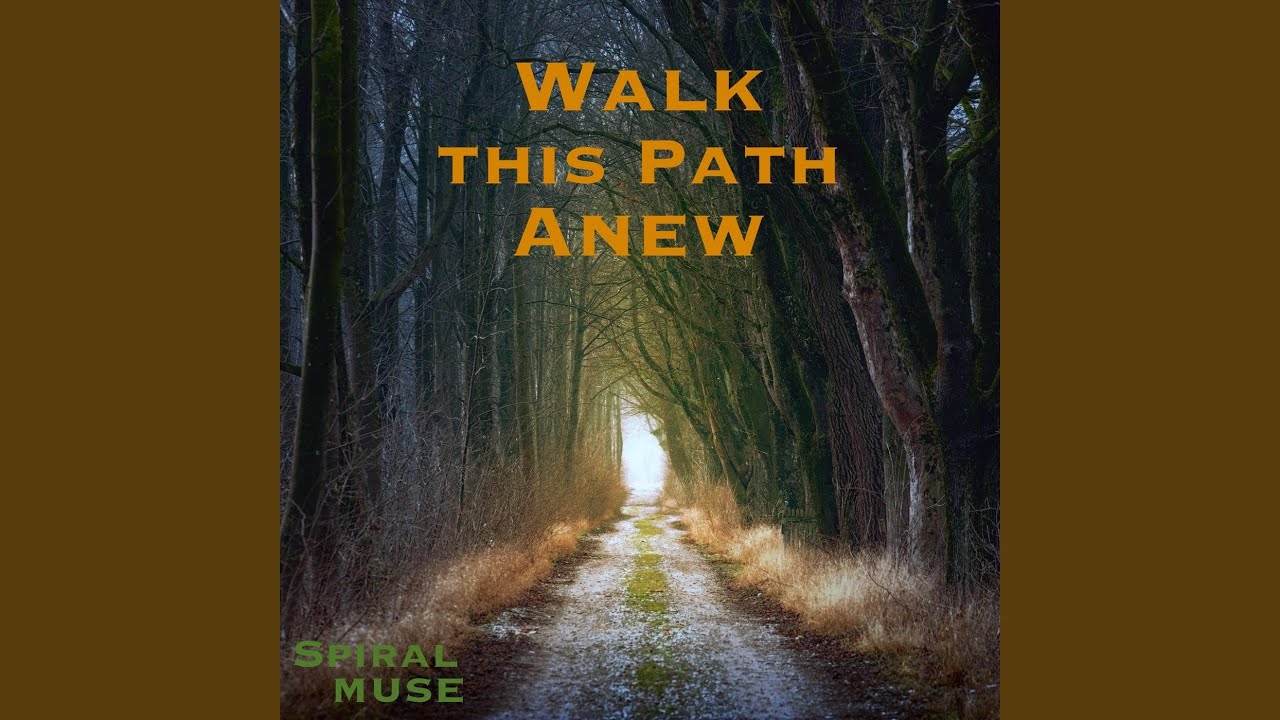Walk this Path Anew - YouTube