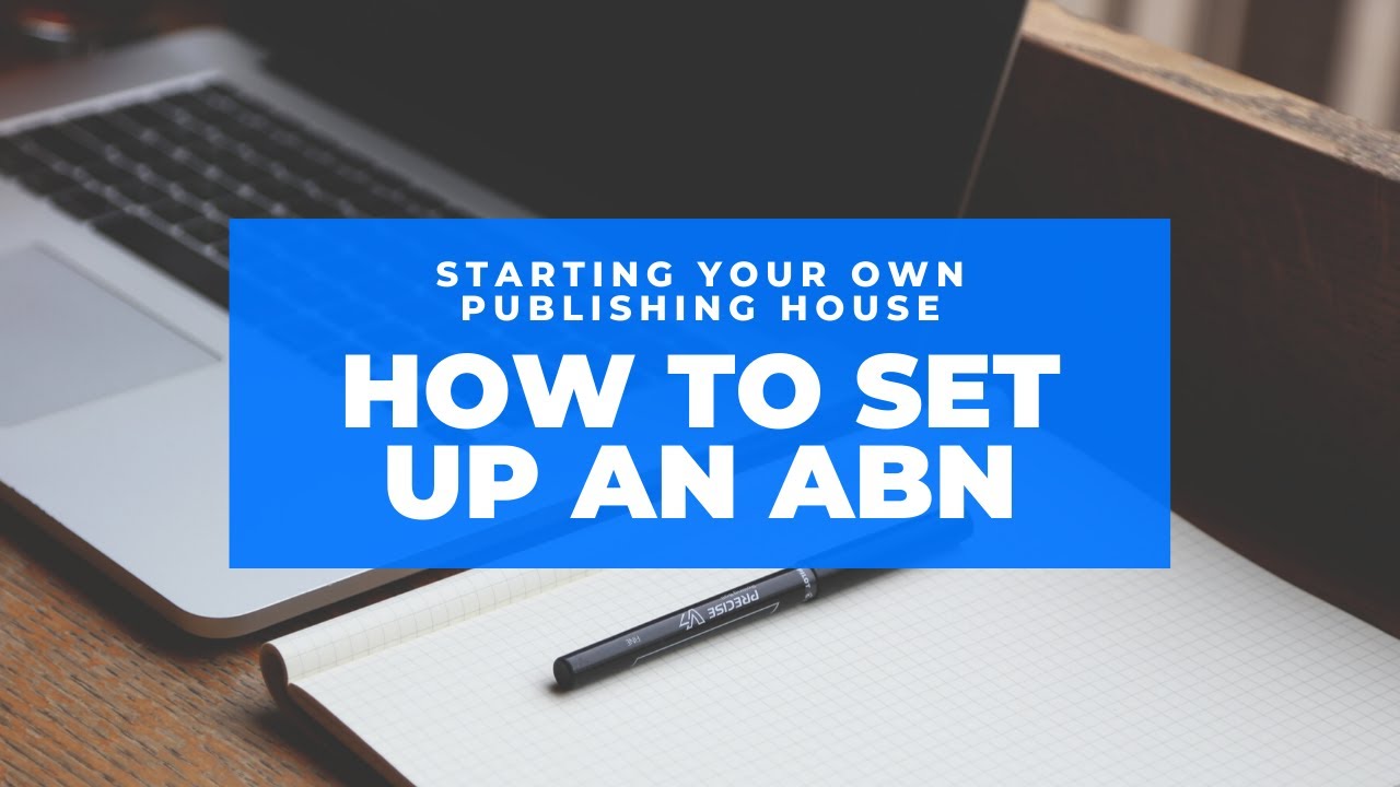 How To Start Your Own Publishing Company Part 2: How to set up an ABN ...