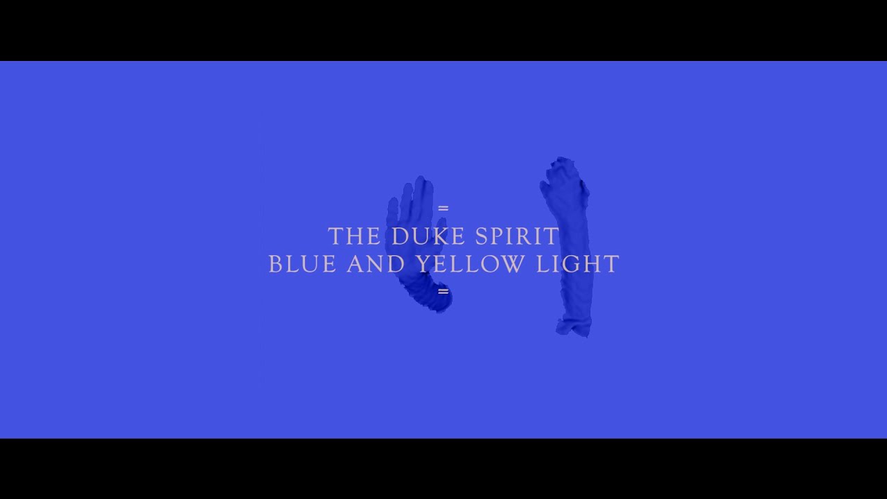 The Duke Spirit - Blue And Yellow Light (OFFICIAL VIDEO) - YouTube