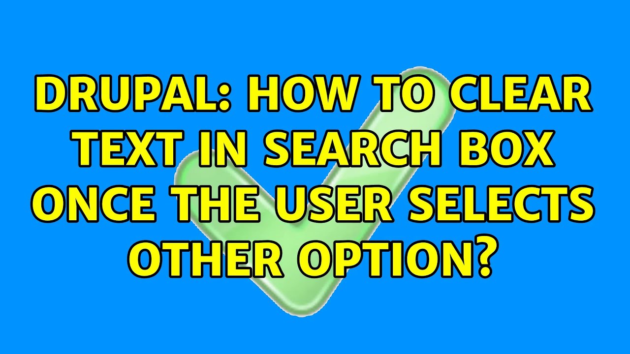 Drupal How To Clear Text In Search Box Once The User Selects Other Option 2 Solutions drupal-how-to-clear-text-in-search-box-once-the-user-selects-other-option-2-solutions