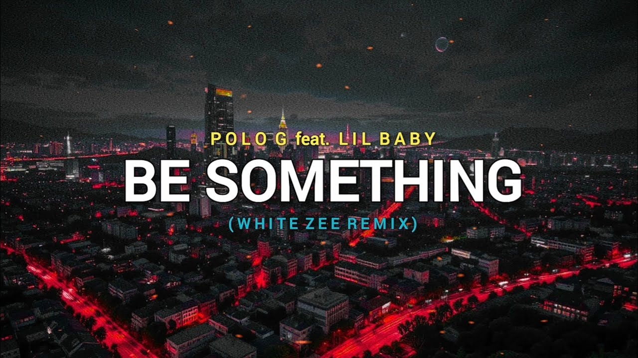 Polo G feat. Lil Baby - Be Something (White Zee Remix) - YouTube