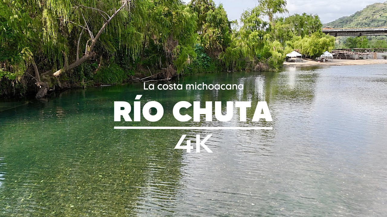 RÍO CHUTA 4K | La Costa Michoacana - YouTube