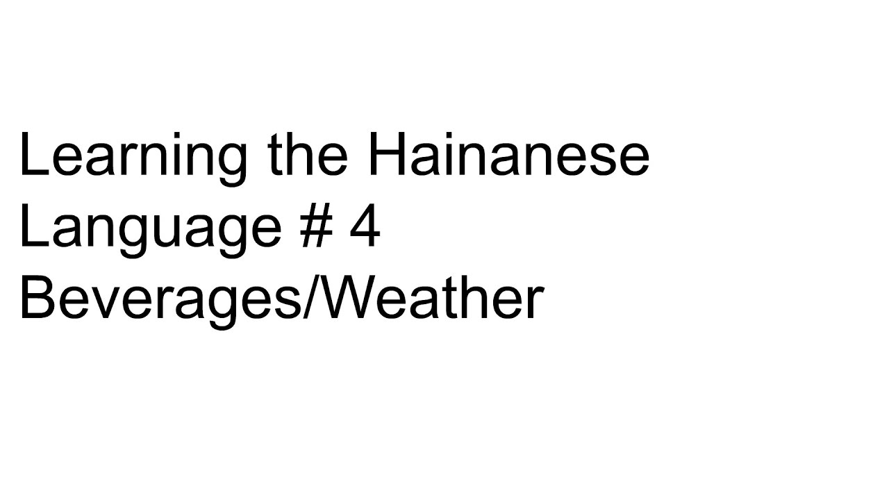 Learning the Hainan Language #4 Beverages/Weather - YouTube