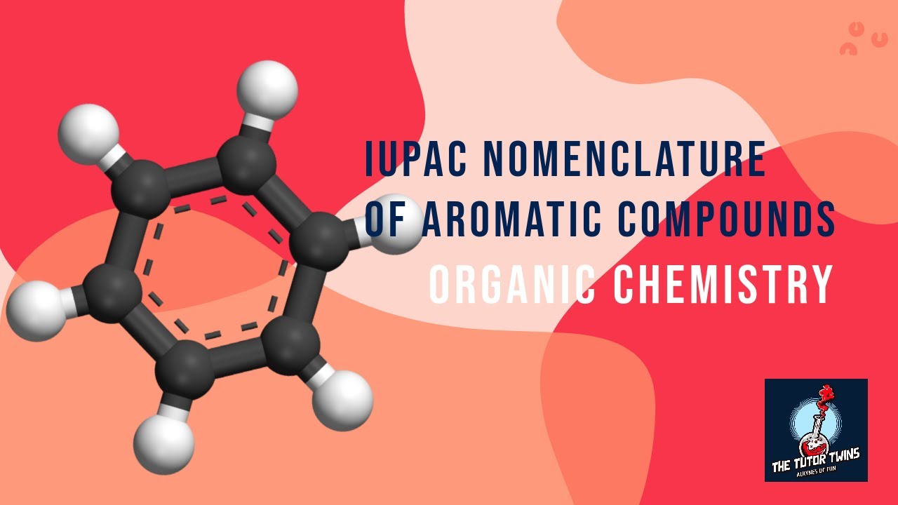 Aromaticity and the IUPAC Nomenclature of Aromatic Compounds - YouTube