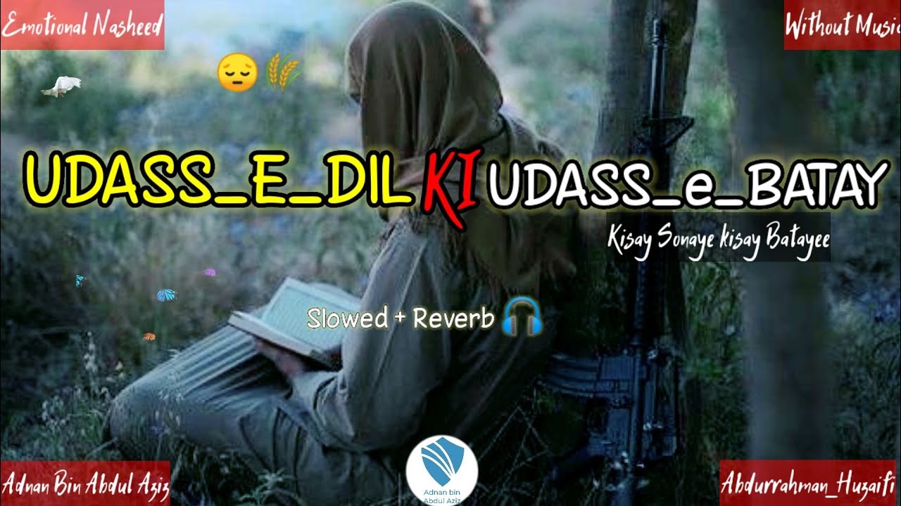 Udaas_e_Dil Ki Udaas_e_Baatay || Slowed + Reverb 🎧|| Emotional Nasheed @adnanbinabdulaziz2663 ...