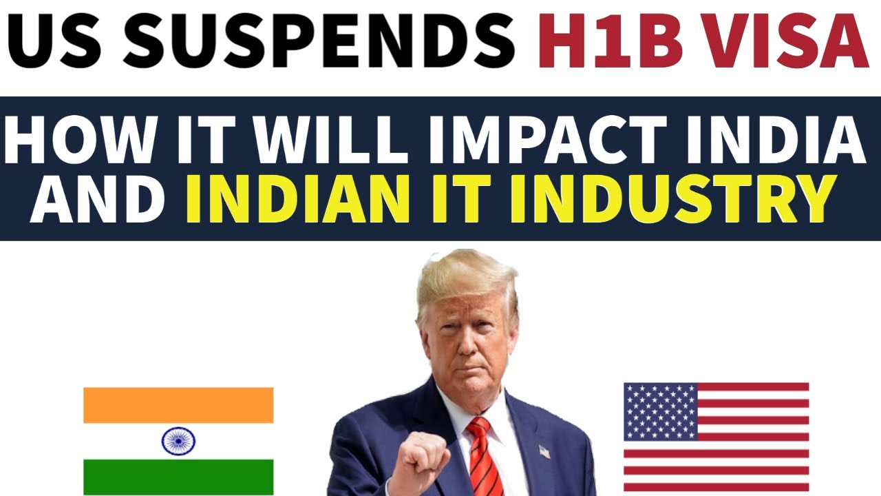 US Suspends H1 B Visa Till 31st Dec 2020 How It Will Impact Indian IT US Suspends H1 B Visa Till 31st Dec 2020 How It Will Impact Indian IT