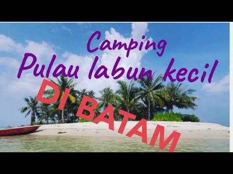 Pulau labun kecil batam Camping - YouTube