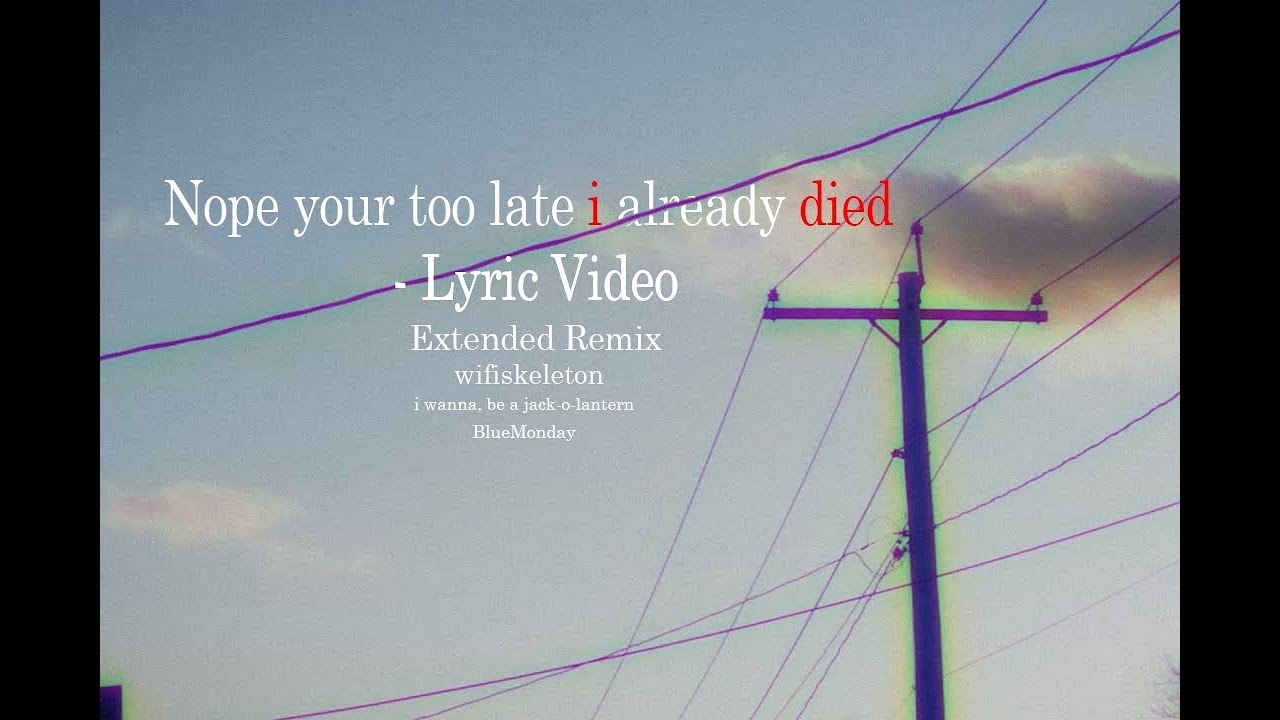 Nope your too late i already died - Music Video - extended ...