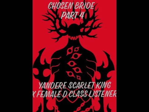 Chose Bride Part 4: Aftermath (Yandere Scarlet King X Female D Class ...