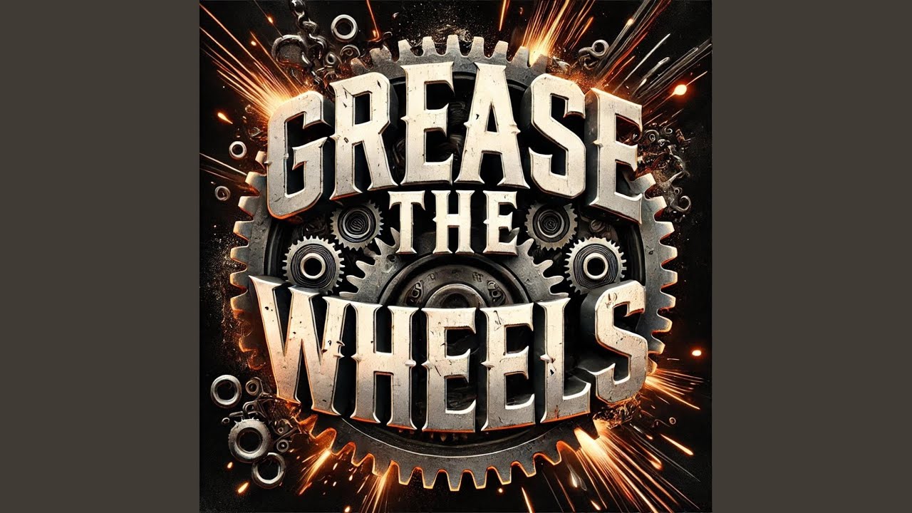 Grease The Wheels - YouTube