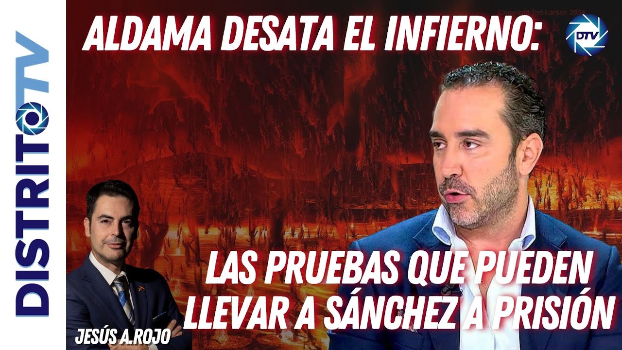 Jesús Á.Rojo🔴ALDAMA DESATA EL INFIERNO: LAS PRUEBAS QUE PUEDEN LLEVAR A ...