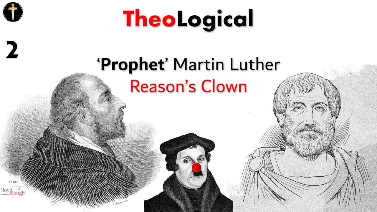 TheoLogical [Scholasticism] pt2: Prophet Martin Luther - Reason's Clown ...