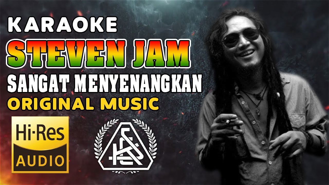 KARAOKE || STEVEN JAM - SANGAT MENYENANGKAN || ORIGINAL SOUND || WITH ...
