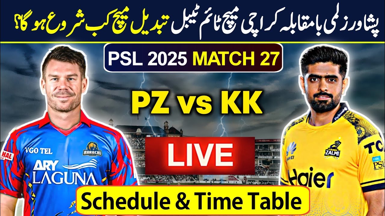 PZ vs KK PSL 2025 Match 27 Time Table & Both Teams Playing 11 || PZ vs ...