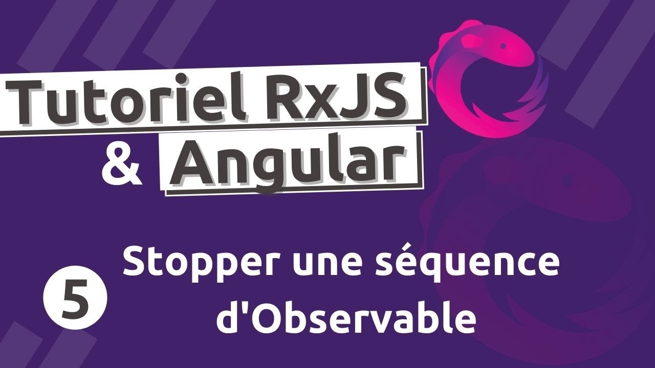 Tutoriel RxJS #5 - Comment stopper une séquence d'Observable ? - YouTube