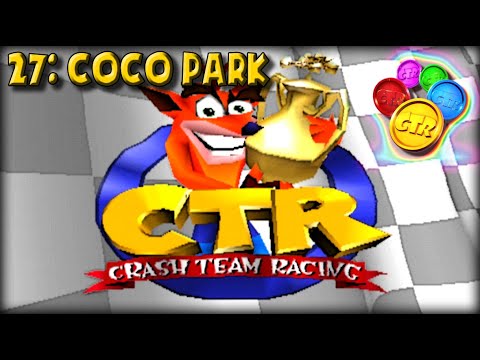 Crash Team Racing PS1 Episode 27 Coco Park CTR Challenge - YouTube