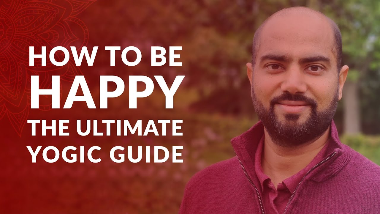 How to Be Happy | Yogic Principles for a Joyous Life | Arhanta Yoga ...