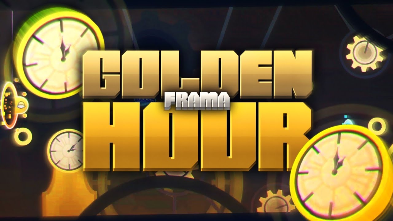 시간은 금이다 Golden Hour (by Frama / epic hard 5★) Geometry Dash - YouTube