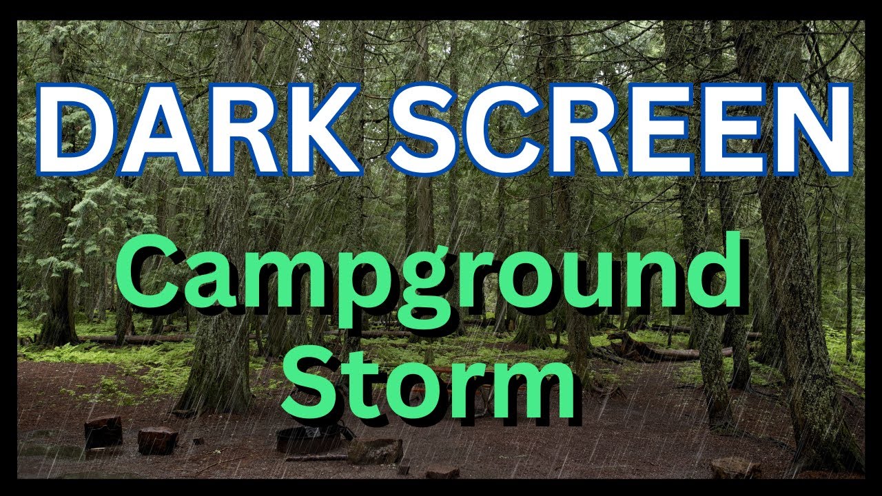CAMPING Ambience with Storm RAIN Sounds for SLEEPING_Dark Screen - YouTube