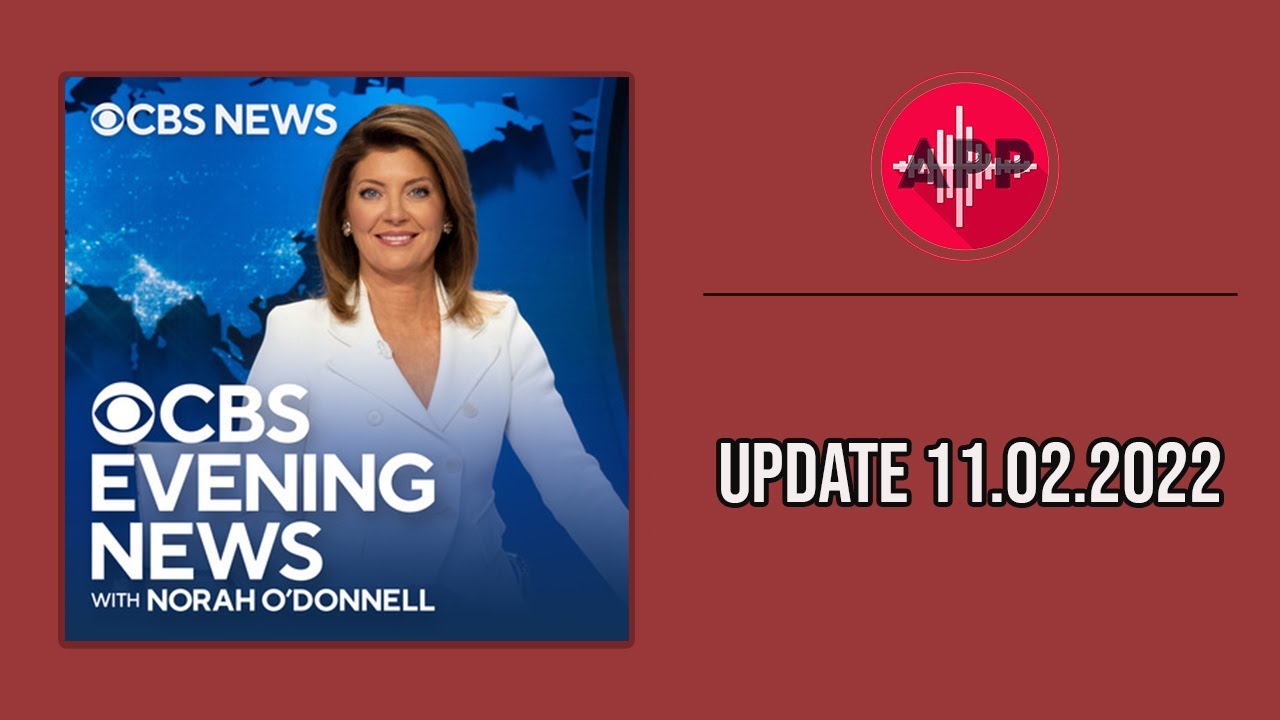 CBS Evening News with Norah O'Donnell Update 11.02.2022 - YouTube Music