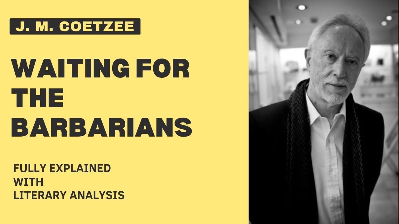 J. M. Coetzee - Waiting for the Barbarians Fully Explained Summary with Literary Analysis - YouTube