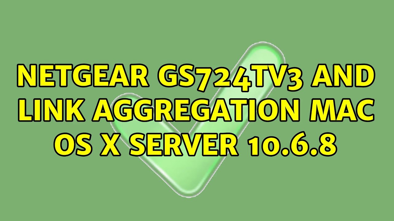 Netgear GS724Tv3 and link aggregation Mac OS X Server 10.6.8 - YouTube