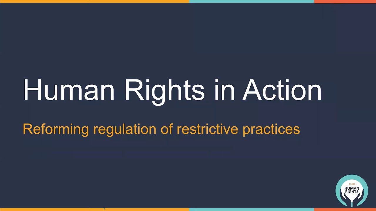Human Rights in Action: Reforming regulation of restrictive practices ...