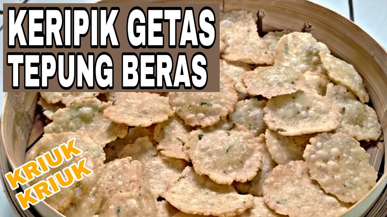 CARA MEMBUAT KERIPIK GETAS TEPUNG BERAS - YouTube