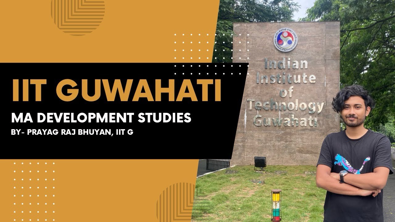 MA DEVELOPMENT STUDIES || IIT GUWAHATI || By @Prayag.Raj.Bhuyan_IITG - YouTube