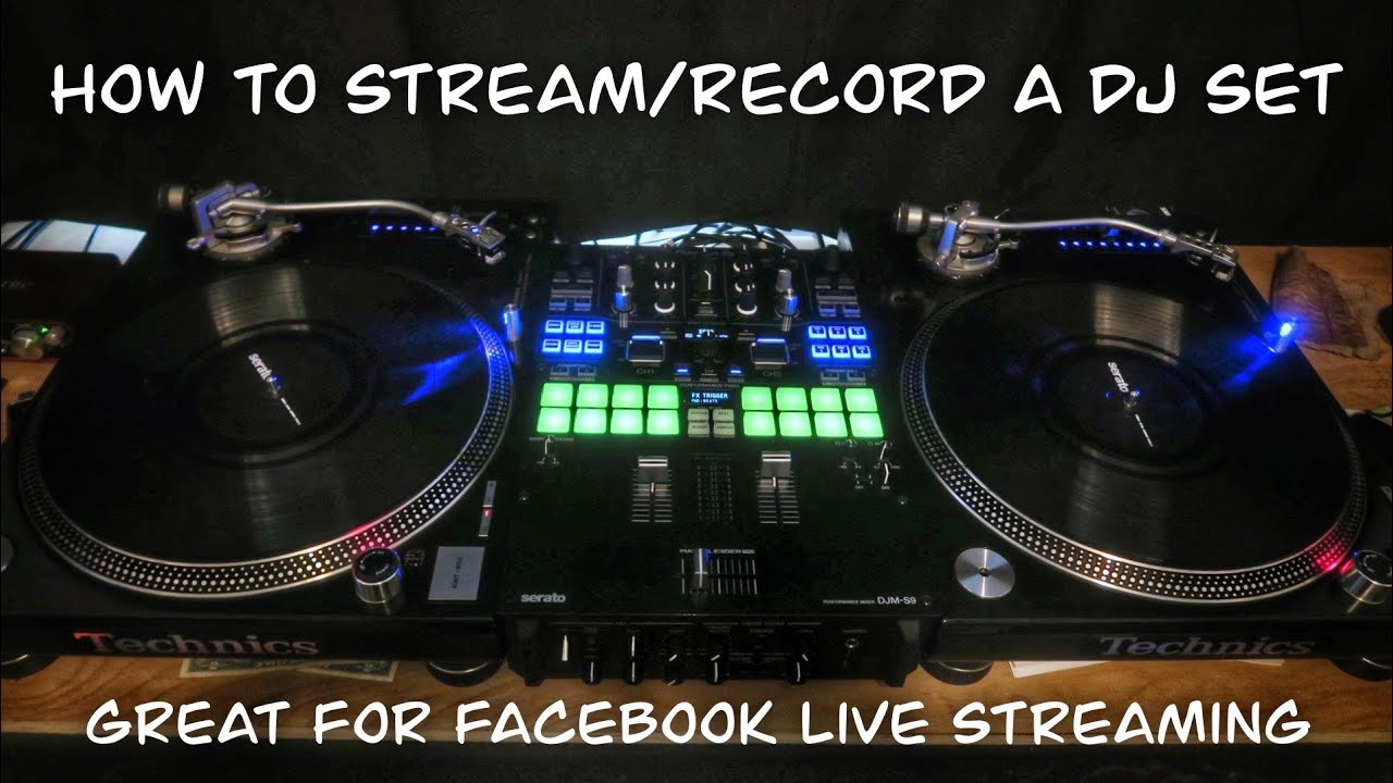 How To Stream/Record A Dj Set (Great For Facebook/Twitch Live Streaming ...