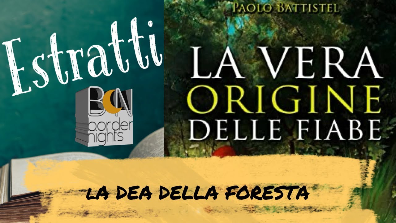 LA VERA ORIGINE DELLE FIABE: LA DEA DELLA FORESTA - PAOLO BATTISTEL ...