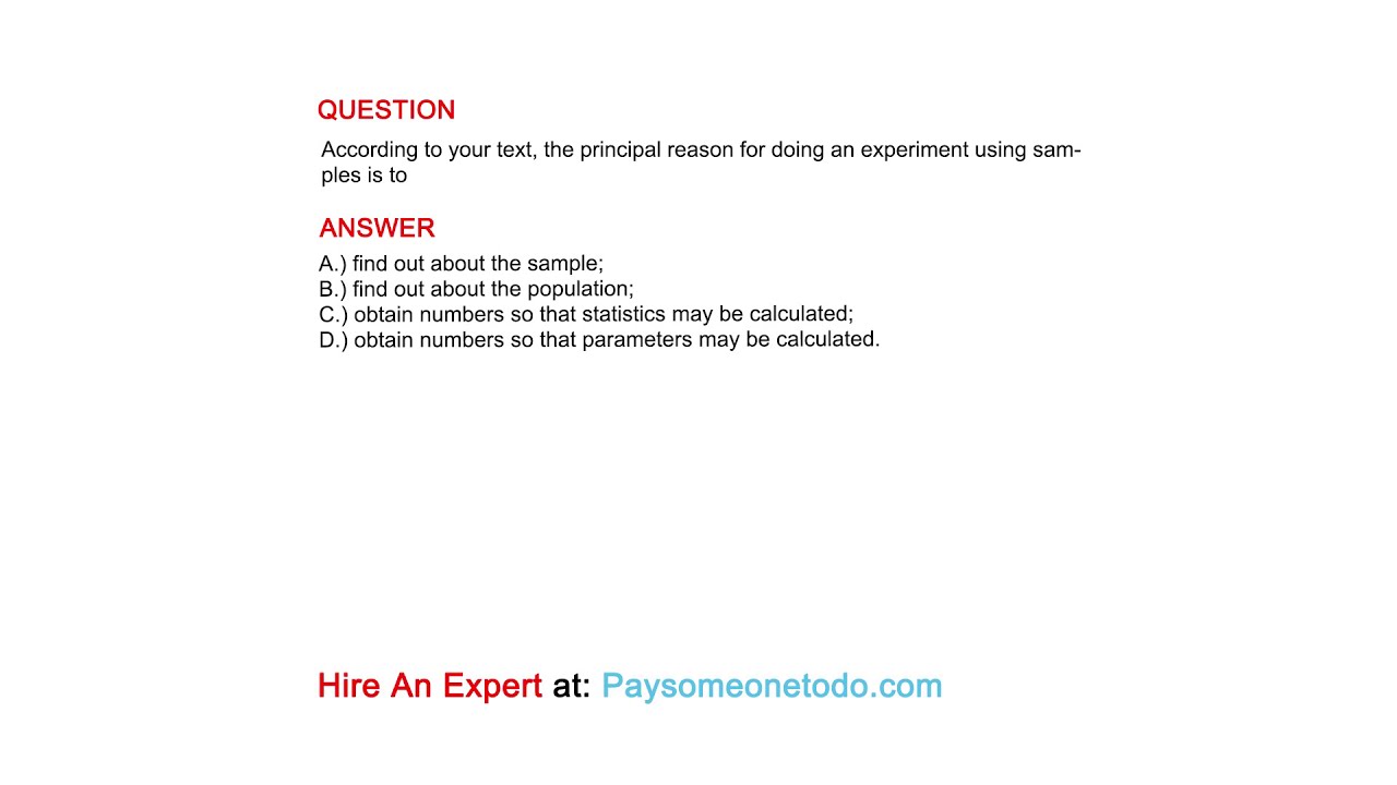 According to your text, the principal reason for doing an experiment ...