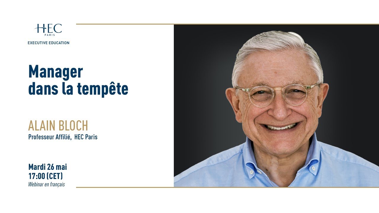Manager dans la Tempête - Alain Bloch - HEC Paris Insights - YouTube