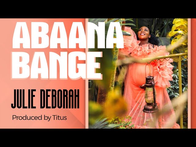 Abaana bange- Lyrics New gospel song video 2023 Julie Deborah # ...