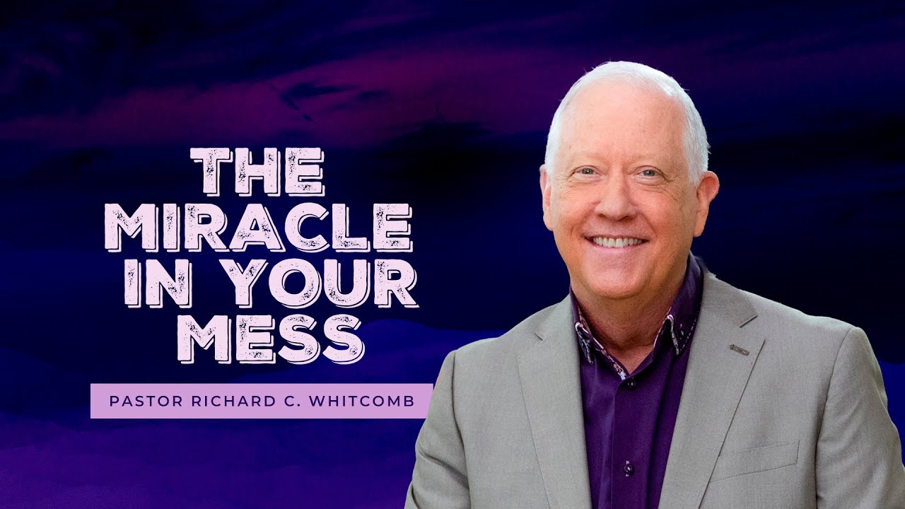 THE MIRACLE IN YOUR MESS | Pastor Whitcomb - YouTube