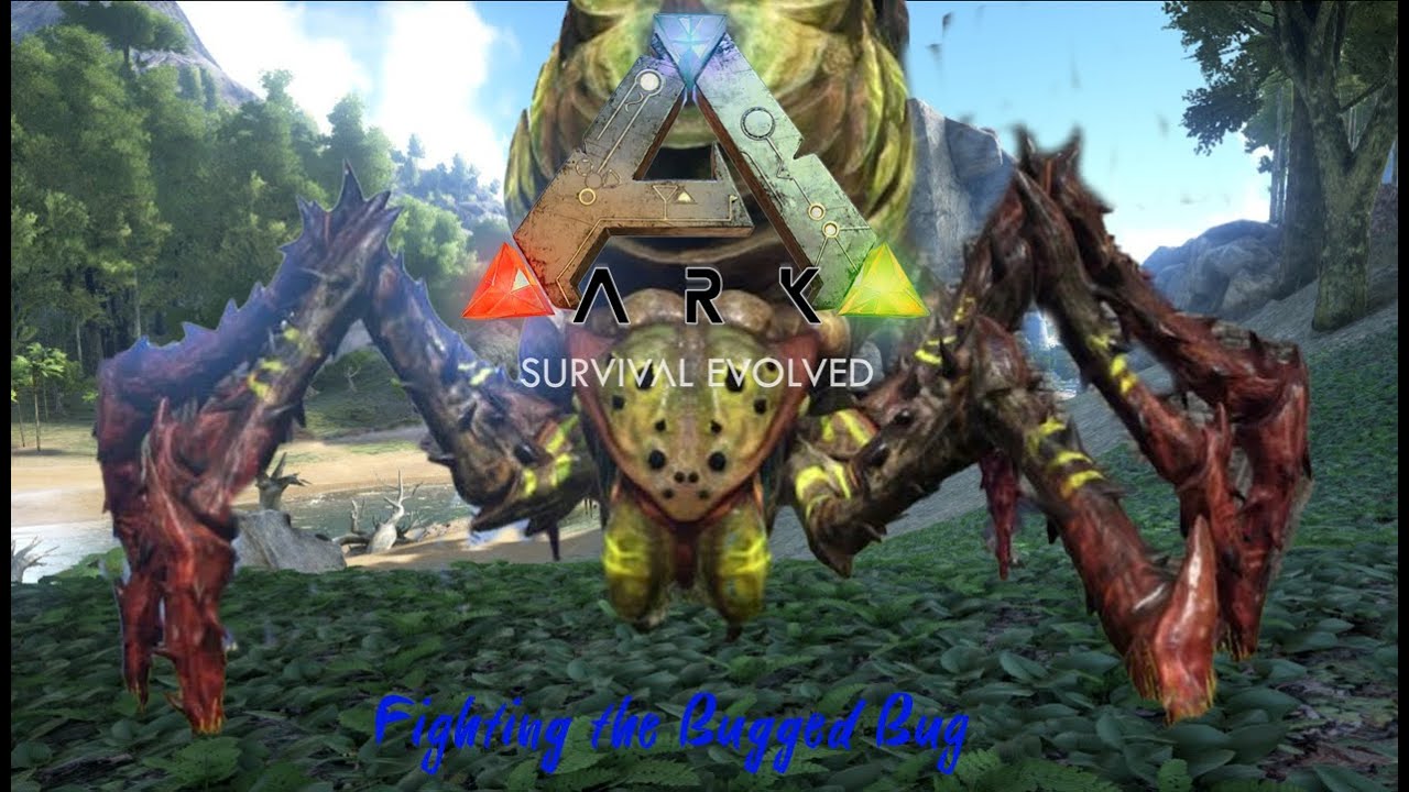 Fighting the Bugged Bug; ARK Survival Evolved Episode 16 - YouTube
