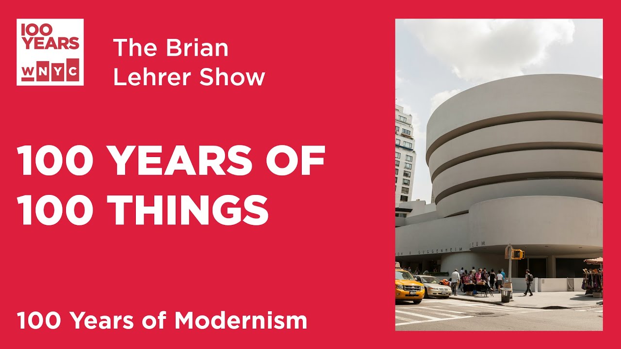 100 Years of 100 Things: Modernism | The Brian Lehrer Show - YouTube