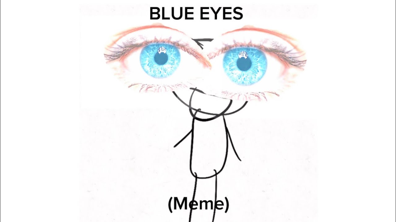 BLUE EYES (meme) - YouTube