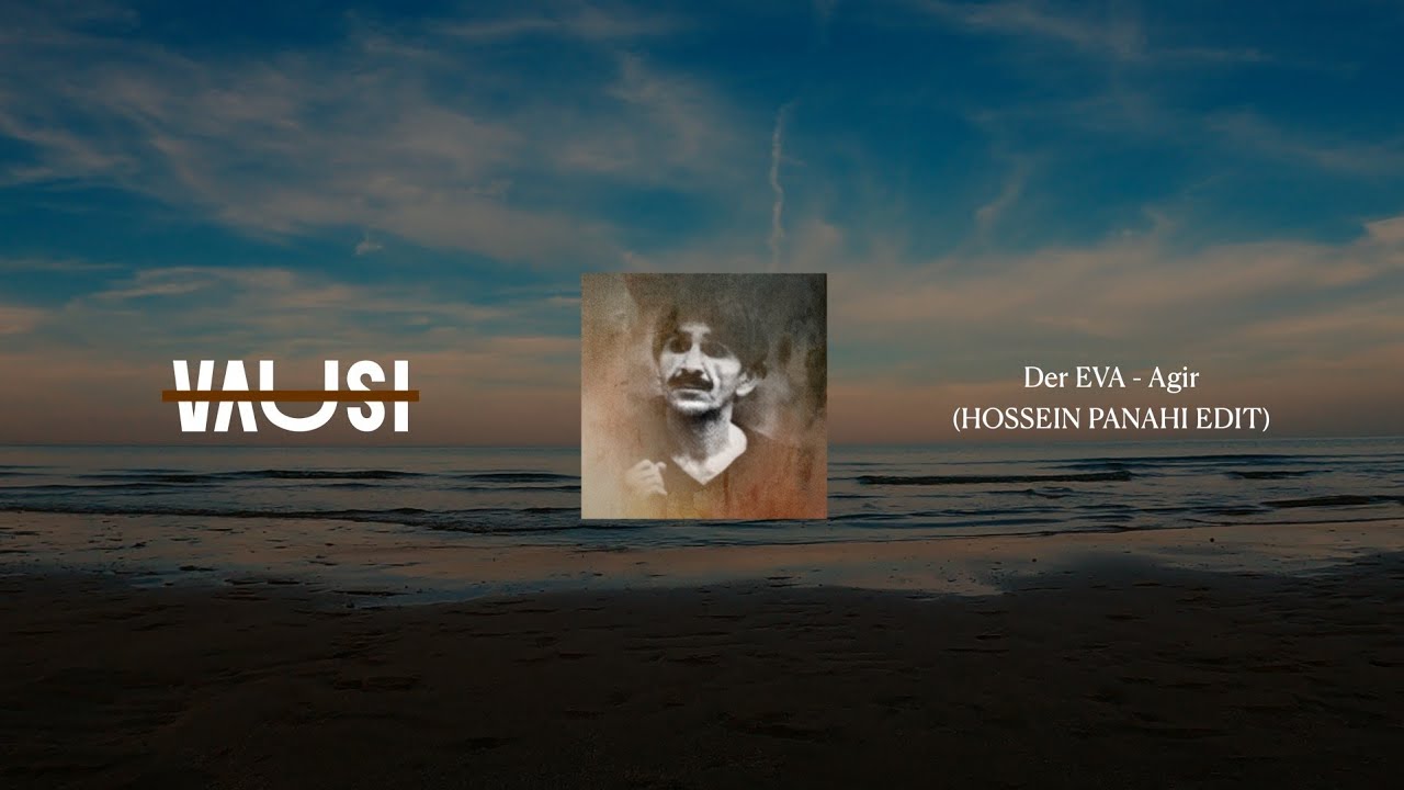 Der EVA - Agir (Hossein Panahi Edit by Vausi) - YouTube