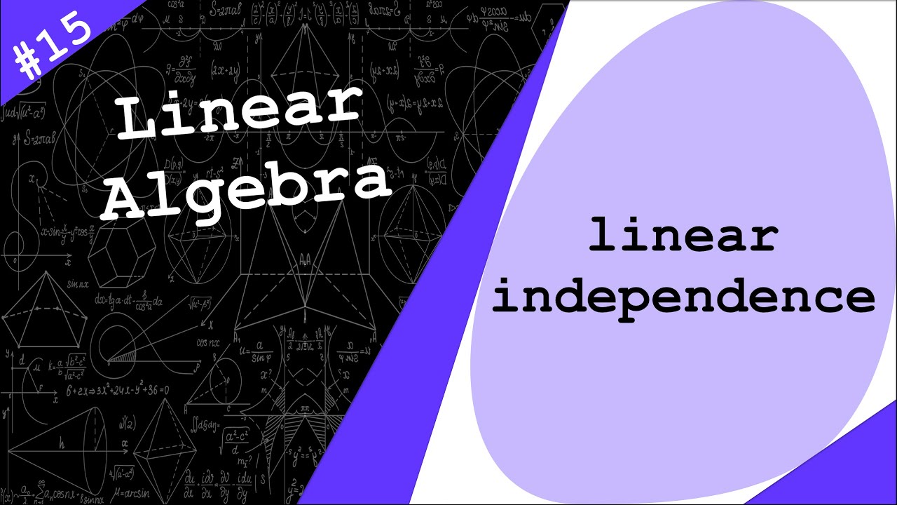 Linear Independence | Linear Algebra #15 - YouTube