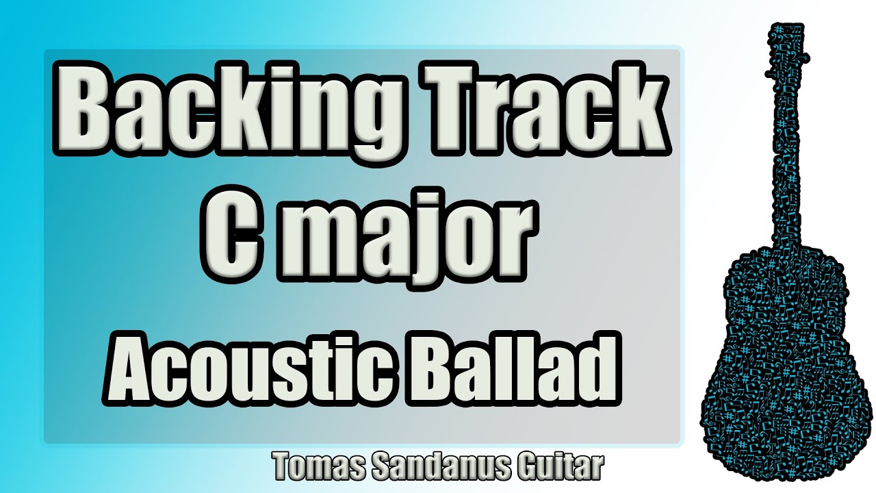 C major Backing Track - Acoustic Pop Rock Ballad Guitar Jam Backtrack ...