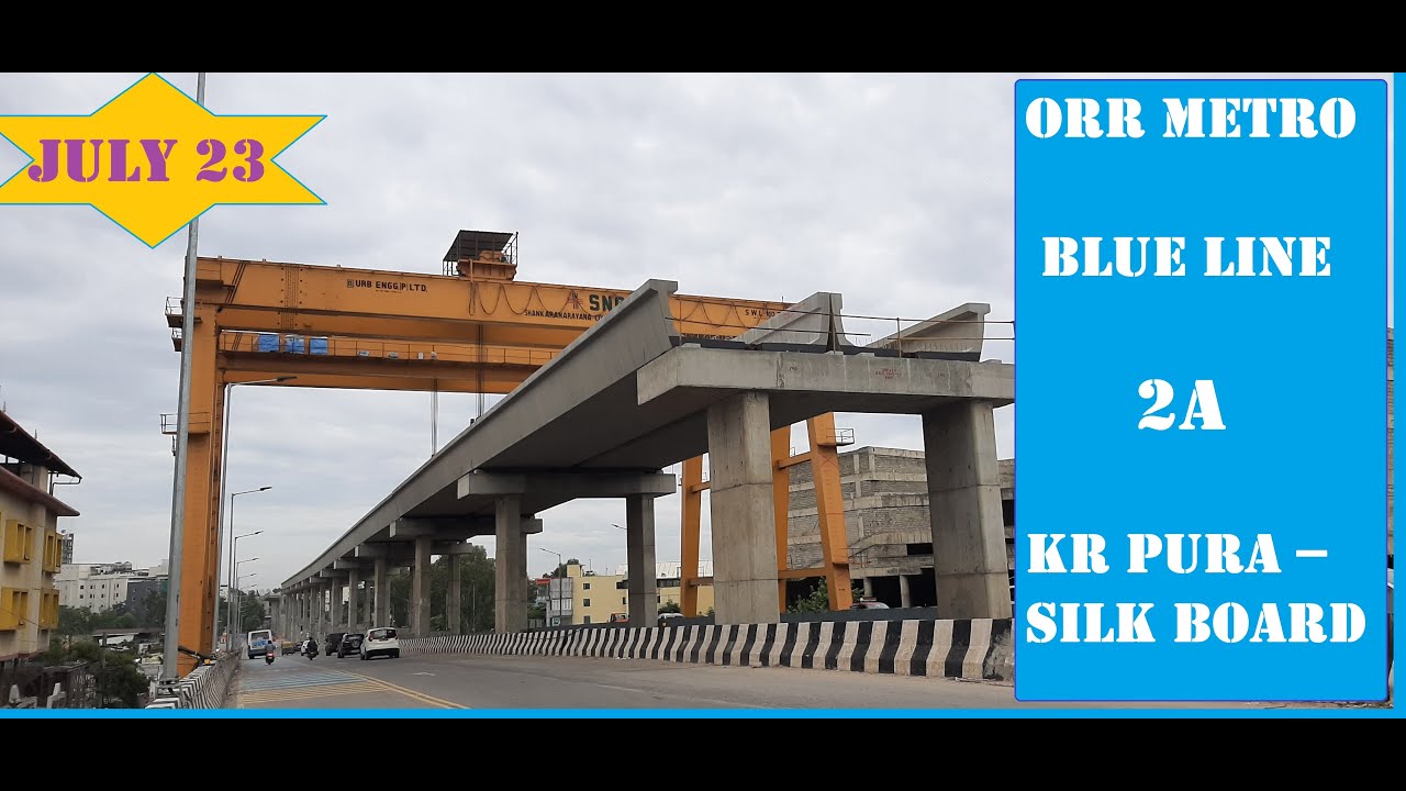 Blue line | ORR METRO | K R Puram to Silkboard July 2023 Updates #bmrcl ...