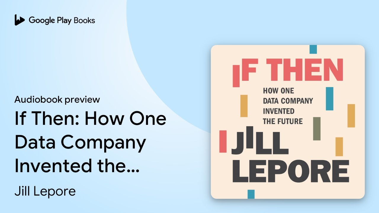 If Then: How One Data Company Invented the… by Jill Lepore · Audiobook ...
